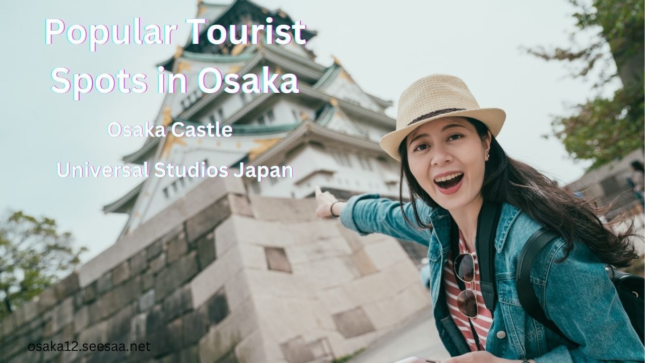 Popular Tourist Spots in Osaka: UnveilingOsaka